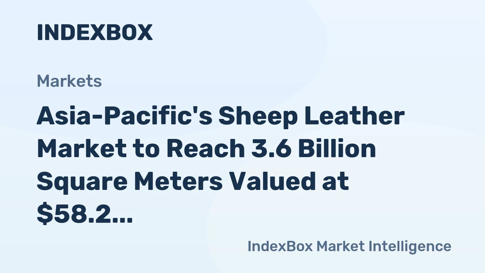 Asia-Pacific's Sheep Leather Market to Reach 3.6 Billion Square Meters Valued at $58.2 Billion