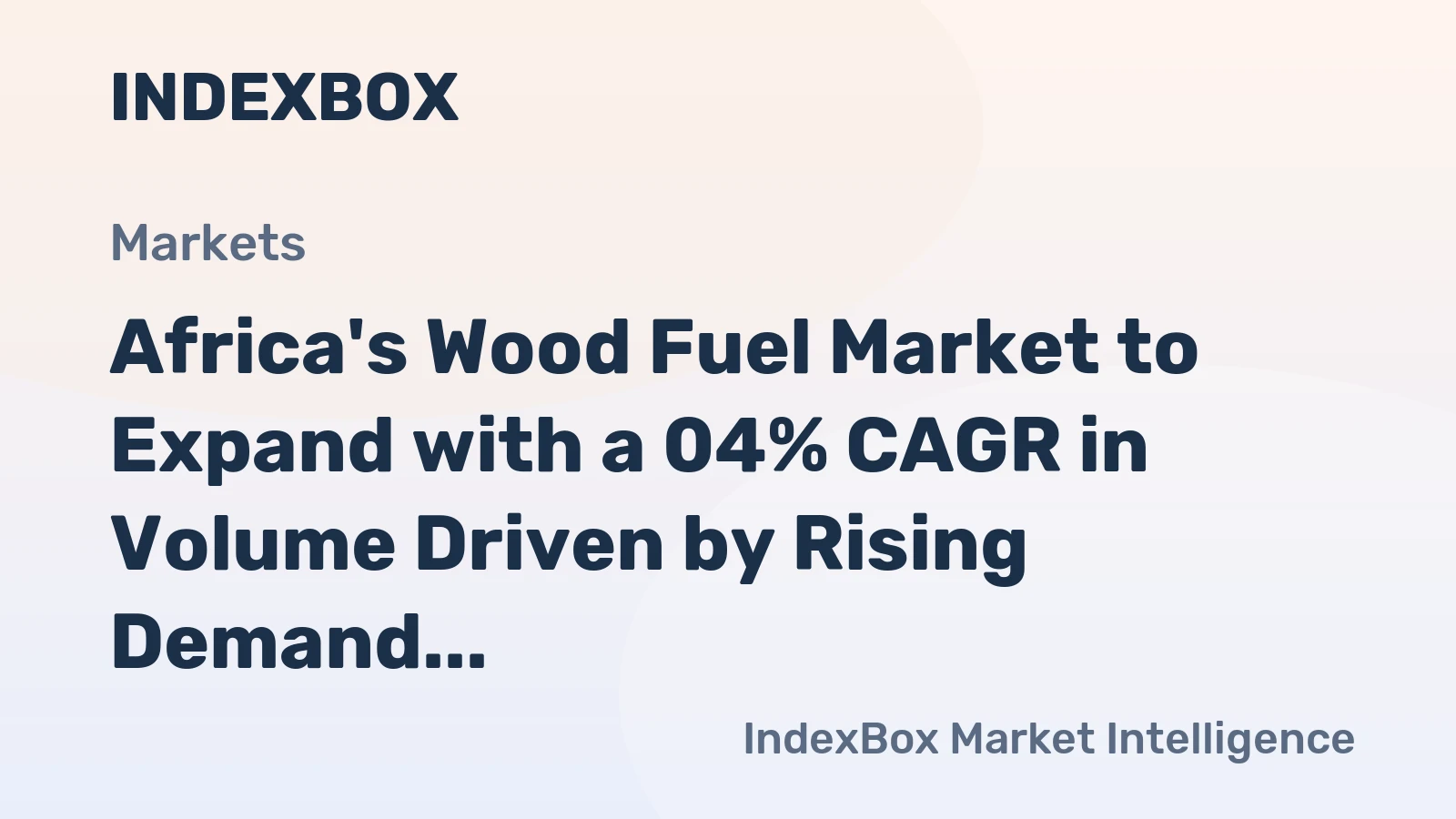 Africa's Wood Fuel Market to Expand with a 04% CAGR in Volume Driven by Rising Demand