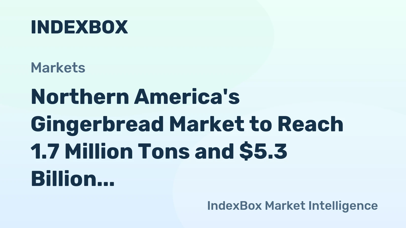 Northern America's Gingerbread Market to Reach 1.7 Million Tons and $5.3 Billion by 2035