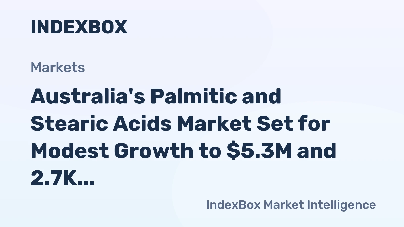 Australia's Palmitic and Stearic Acids Market Set for Modest Growth to $5.3M and 2.7K Tons