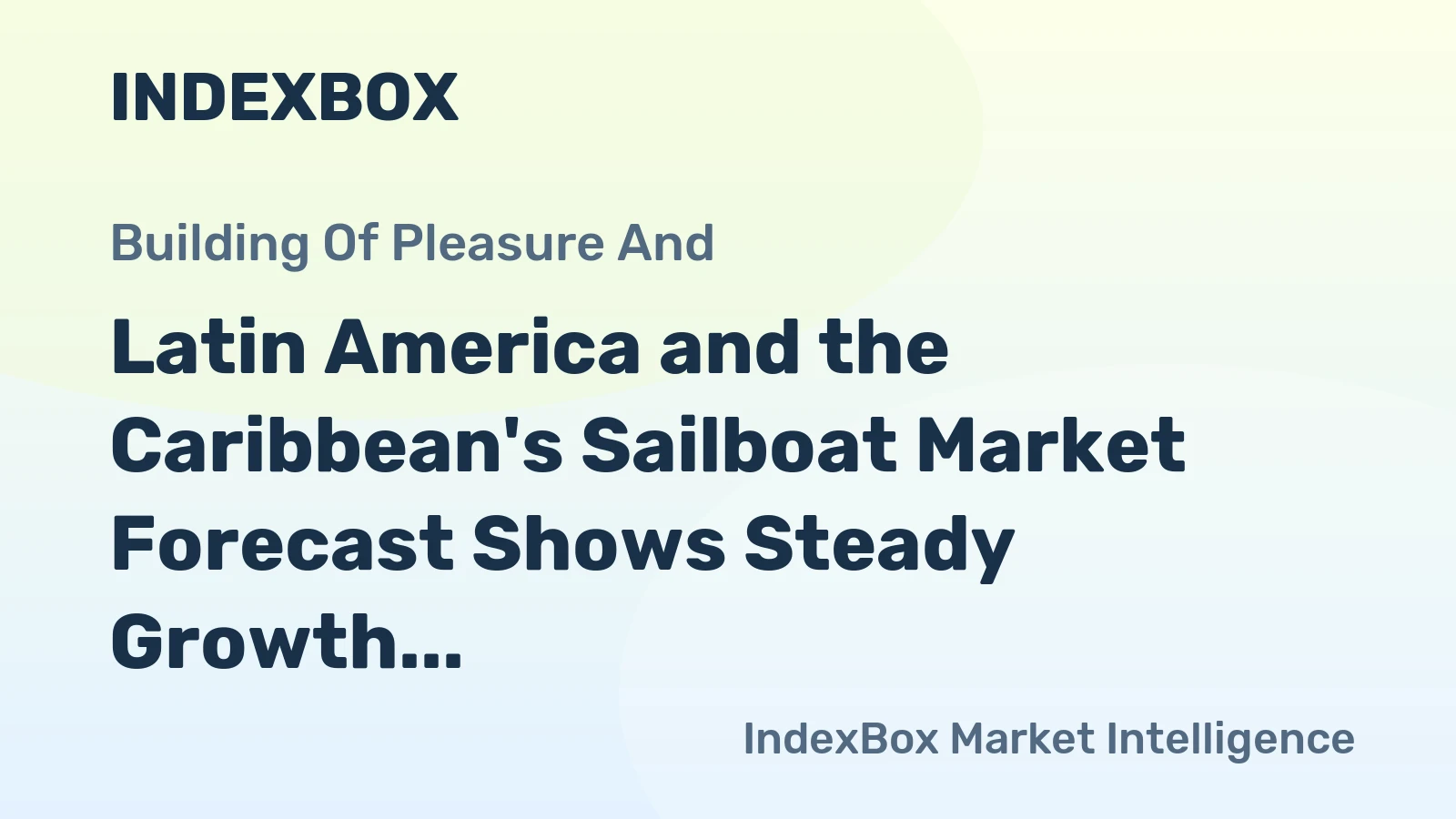 Latin America and the Caribbean's Sailboat Market Forecast Shows Steady Growth with a 2.5% CAGR in Value