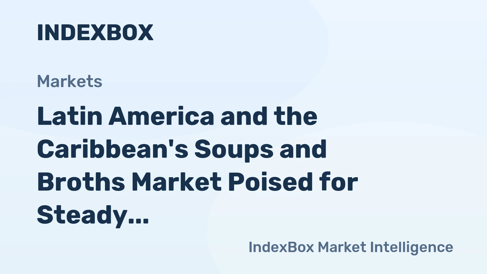 Latin America and the Caribbean's Soups and Broths Market Poised for Steady Growth With 1.0% Volume CAGR Through 2035