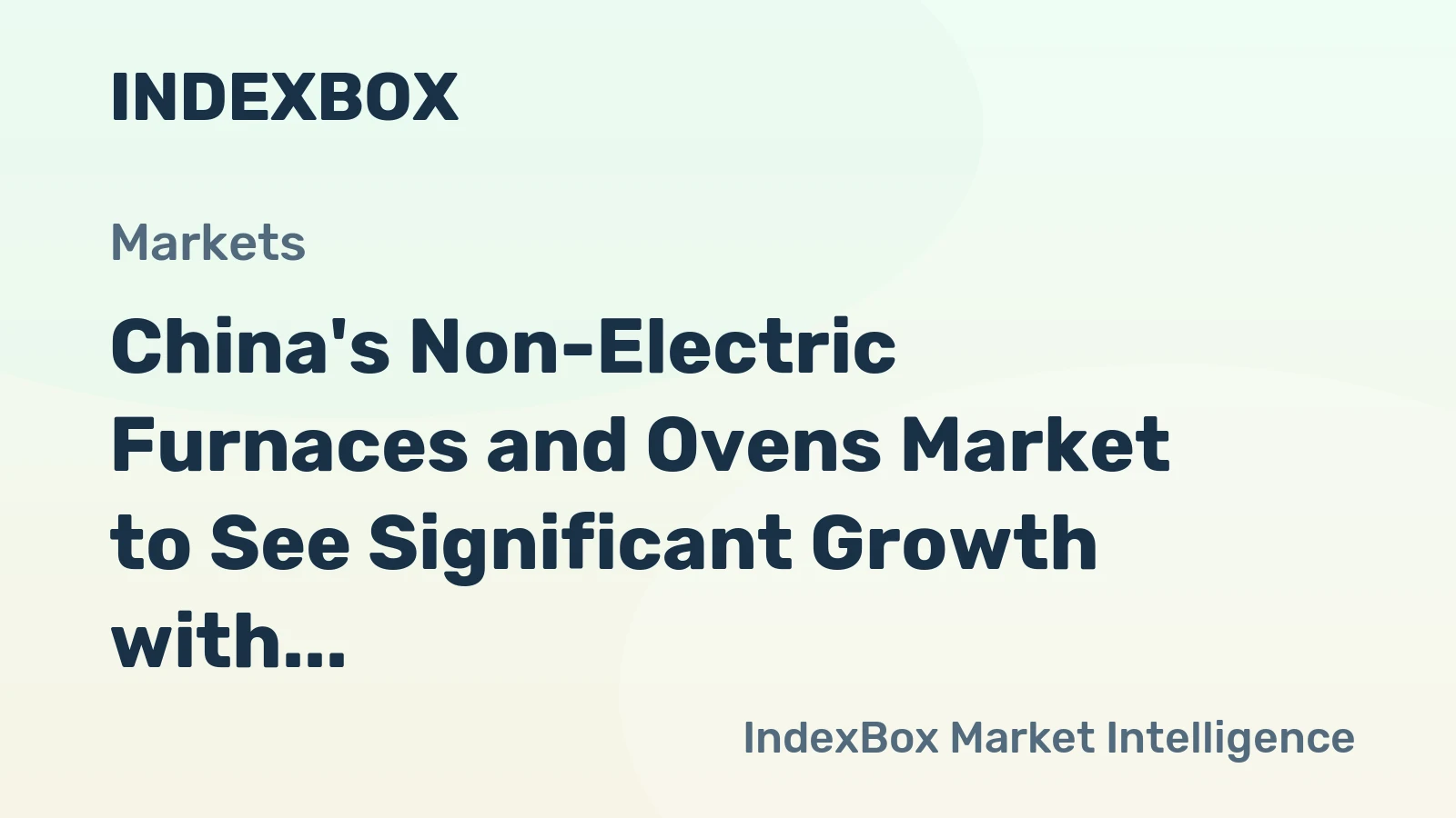China's Non-Electric Furnaces and Ovens Market to See Significant Growth with CAGR of +11.0%
