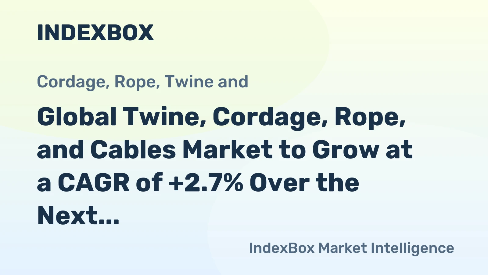 Global Twine, Cordage, Rope, and Cables Market to Grow at a CAGR of +2.7% Over the Next Decade