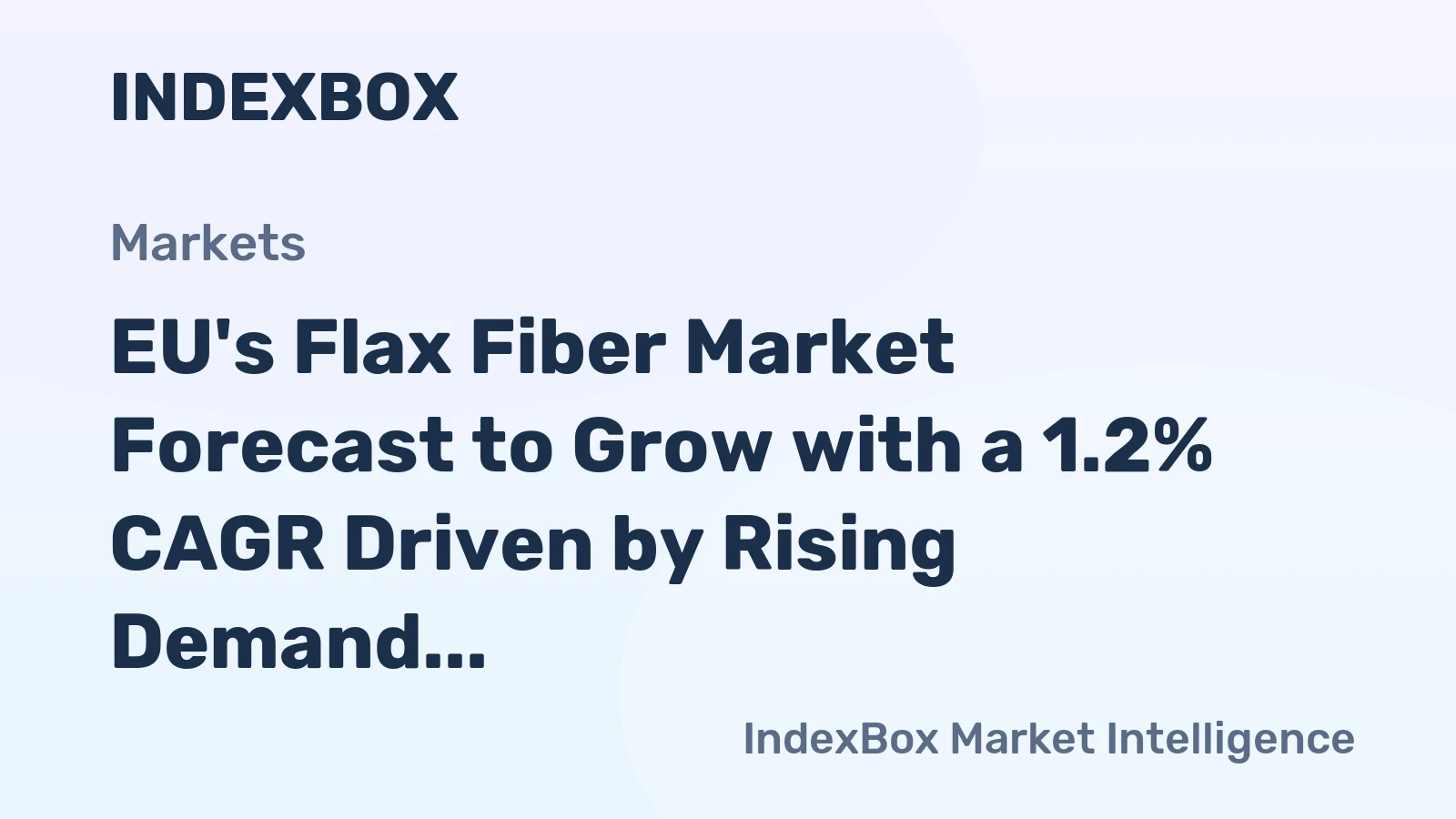 EU's Flax Fiber Market Forecast to Grow with a 1.2% CAGR Driven by Rising Demand
