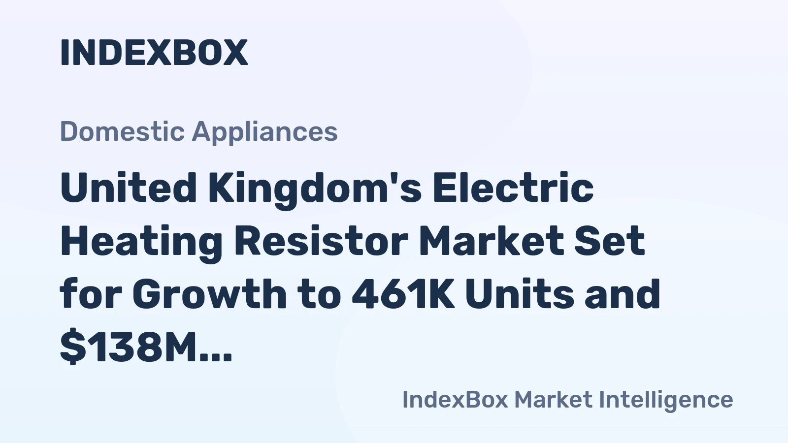 United Kingdom's Electric Heating Resistor Market Set for Growth to 461K Units and $138M Value
