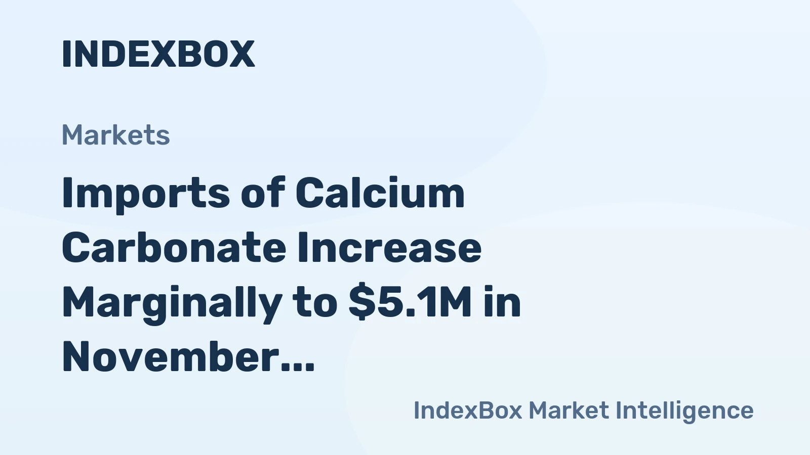 Imports of Calcium Carbonate Increase Marginally to $5.1M in November 2023 in India