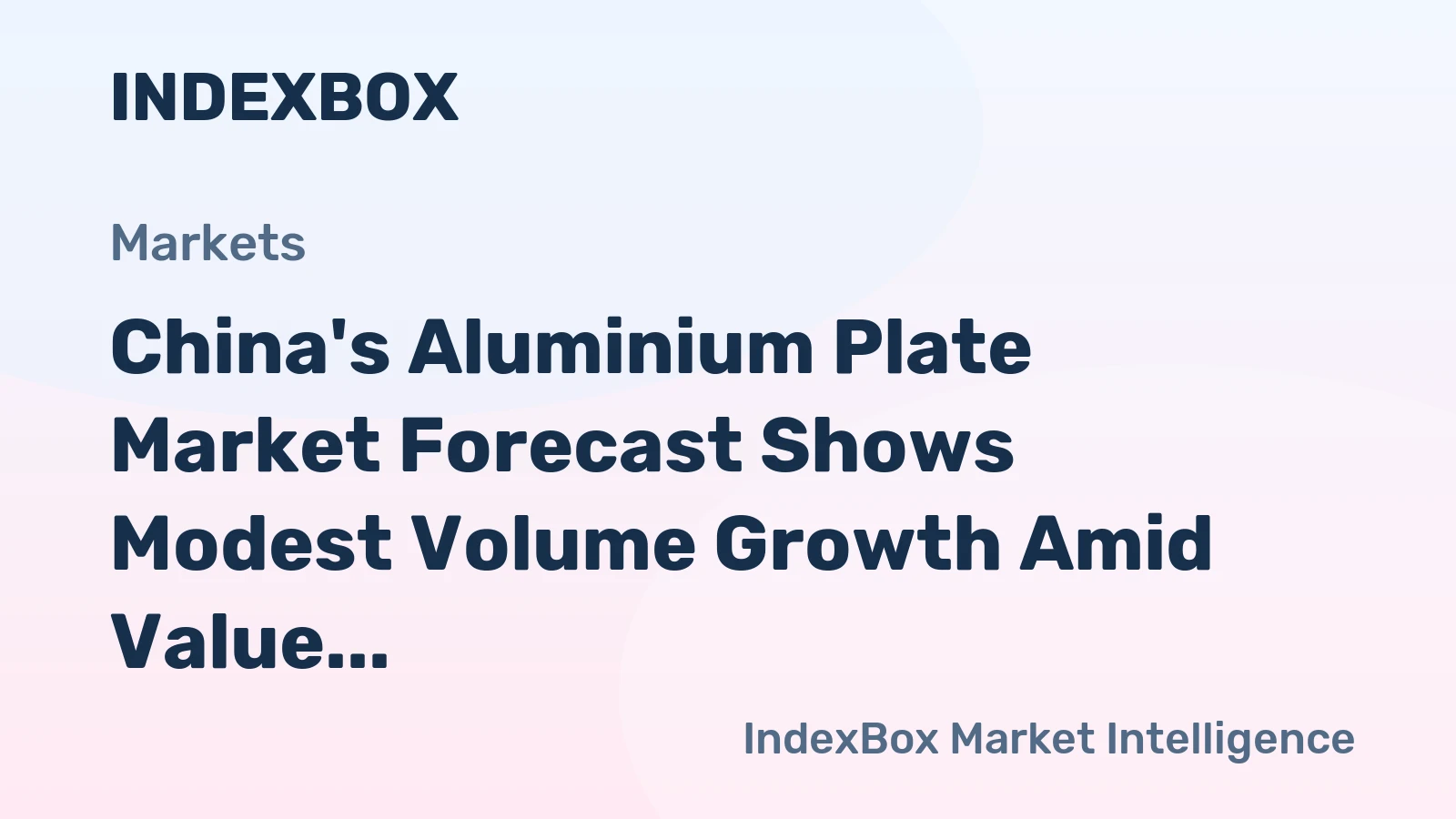 China's Aluminium Plate Market Forecast Shows Modest Volume Growth Amid Value Expansion