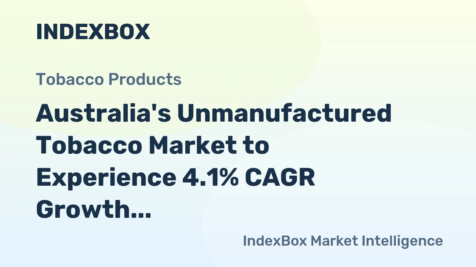 Australia's Unmanufactured Tobacco Market to Experience 4.1% CAGR Growth from 2024 to 2035