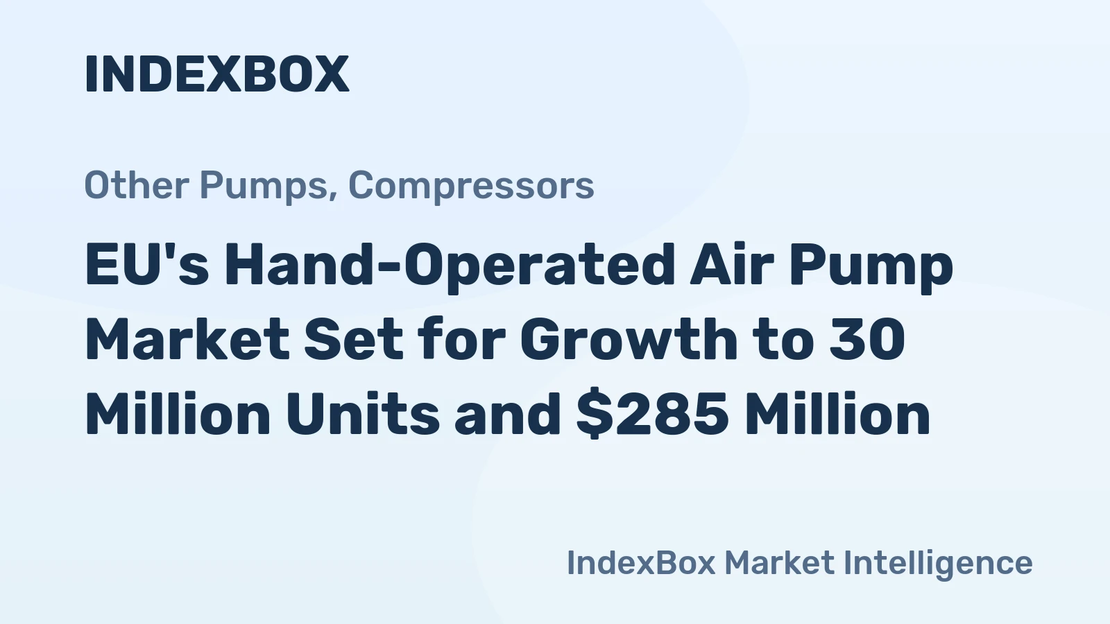EU's Hand-Operated Air Pump Market Set for Growth to 30 Million Units and $285 Million