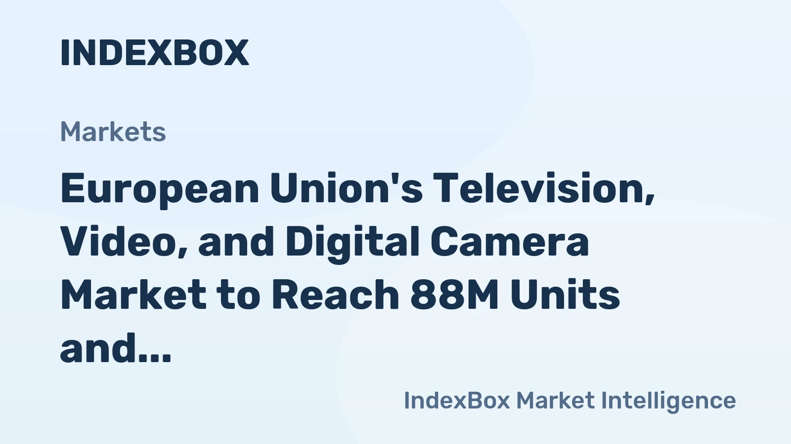 European Union's Television, Video, and Digital Camera Market to Reach 88M Units and $5B by 2035