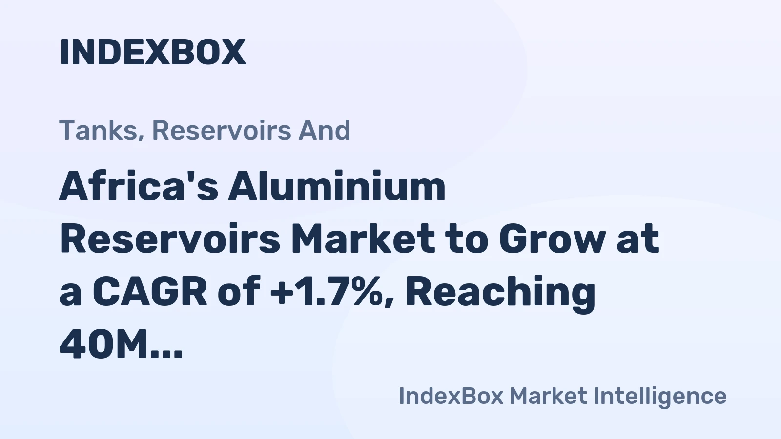 Africa's Aluminium Reservoirs Market to Grow at a CAGR of +1.7%, Reaching 40M Units by 2035