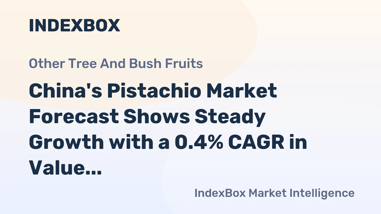 China's Pistachio Market Forecast Shows Steady Growth with a 0.4% CAGR in Value