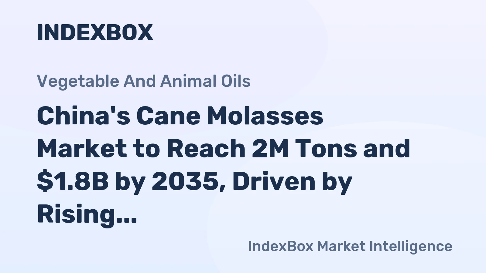 China's Cane Molasses Market to Reach 2M Tons and $1.8B by 2035, Driven by Rising Demand