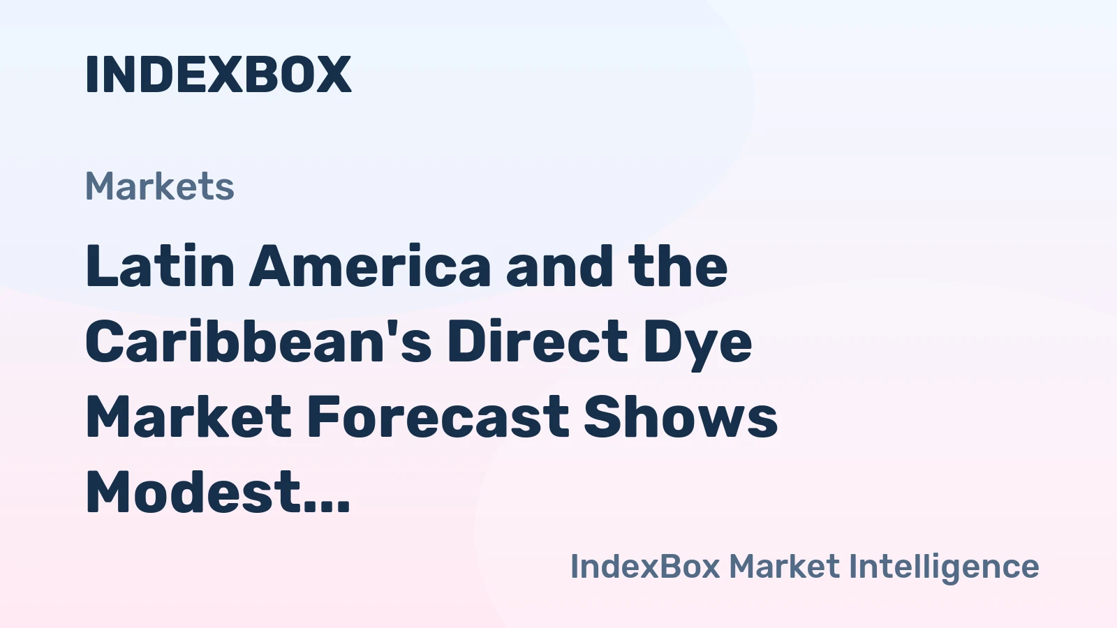 Latin America and the Caribbean's Direct Dye Market Forecast Shows Modest Growth With a +2.2% Value CAGR