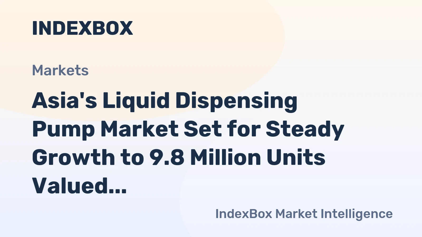 Asia's Liquid Dispensing Pump Market Set for Steady Growth to 9.8 Million Units Valued at $2.6 Billion by 2035