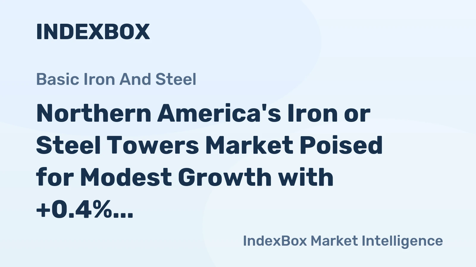 Northern America's Iron or Steel Towers Market Poised for Modest Growth with +0.4% CAGR