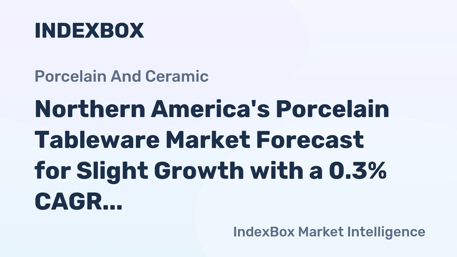 Northern America's Porcelain Tableware Market Forecast for Slight Growth with a 0.3% CAGR
