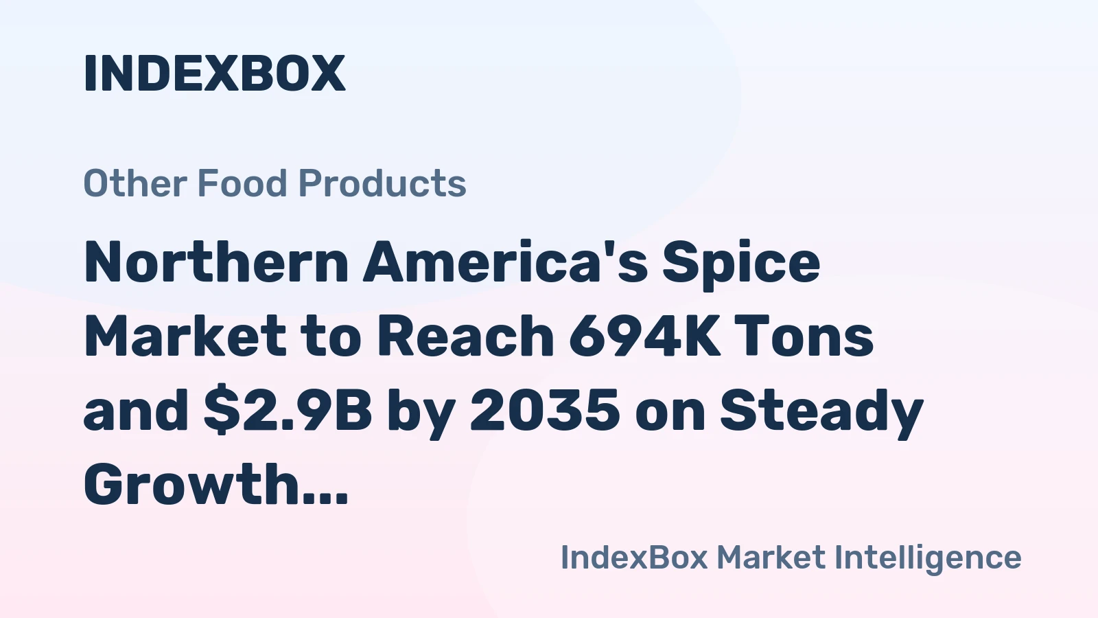 Northern America's Spice Market to Reach 694K Tons and $2.9B by 2035 on Steady Growth