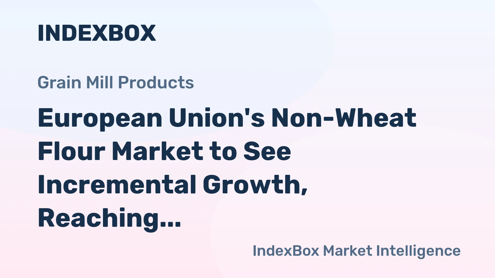 European Union's Non-Wheat Flour Market to See Incremental Growth, Reaching 2.8M tons and $2.2B by 2035