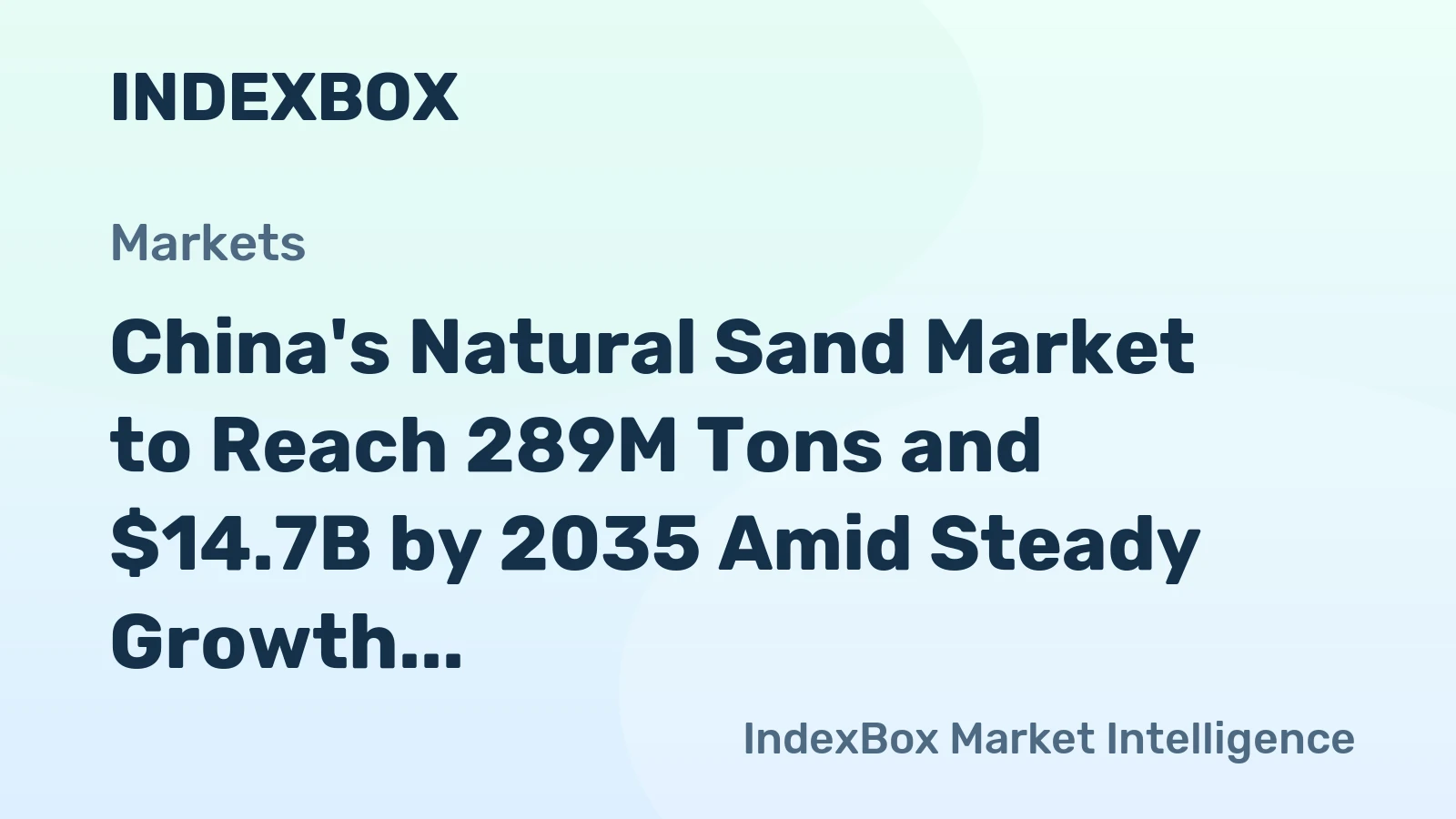 China's Natural Sand Market to Reach 289M Tons and $14.7B by 2035 Amid Steady Growth