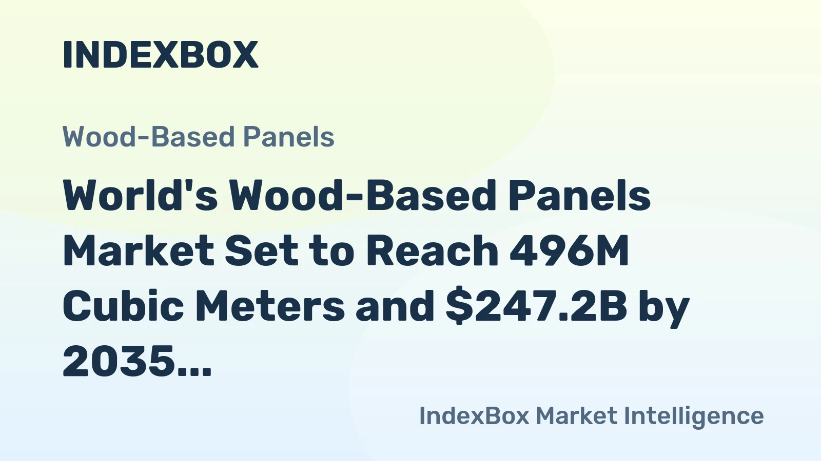 World's Wood-Based Panels Market Set to Reach 496M Cubic Meters and $247.2B by 2035