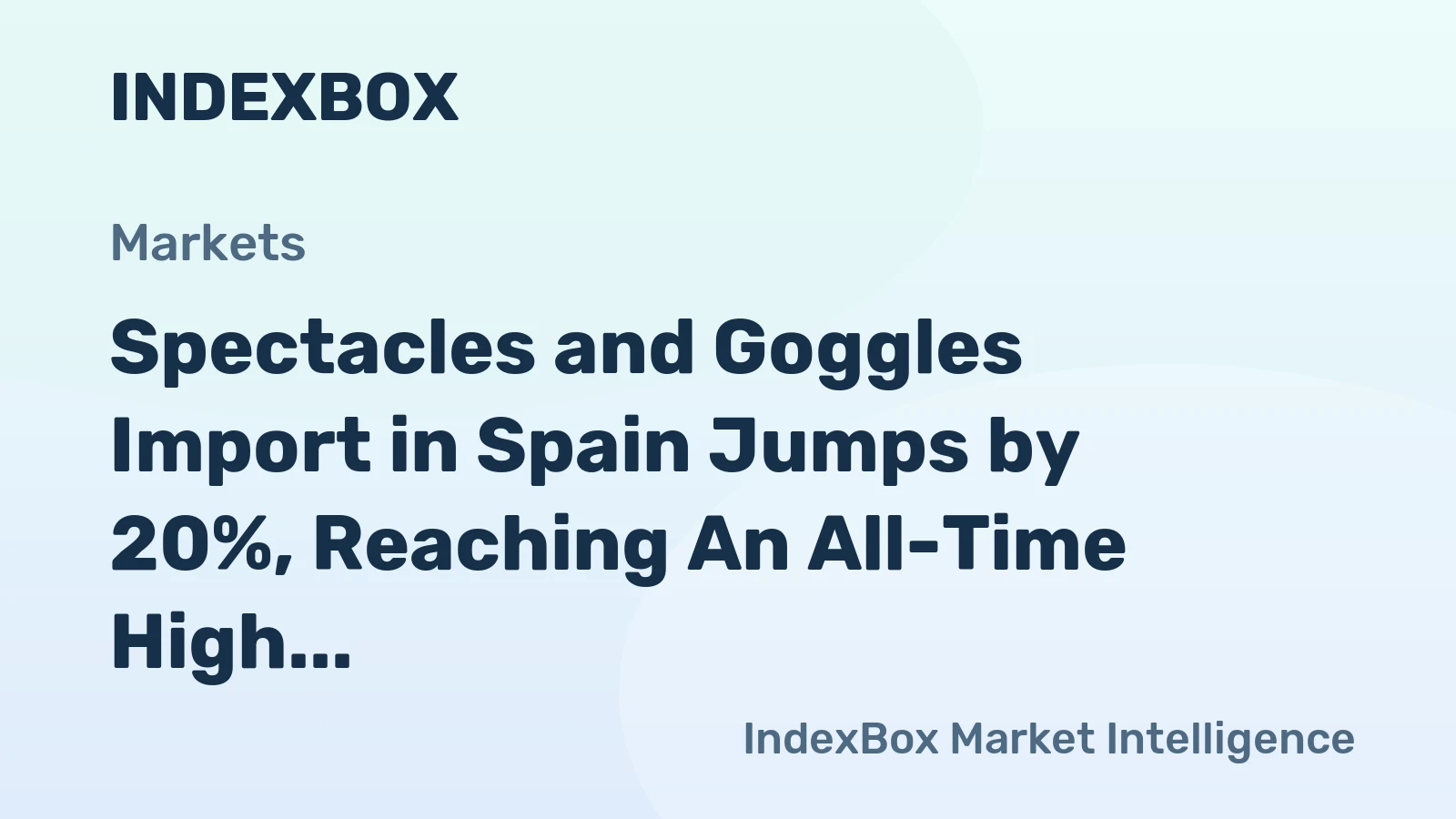 Spectacles and Goggles Import in Spain Jumps by 20%, Reaching An All-Time High of $114 Million in 2023