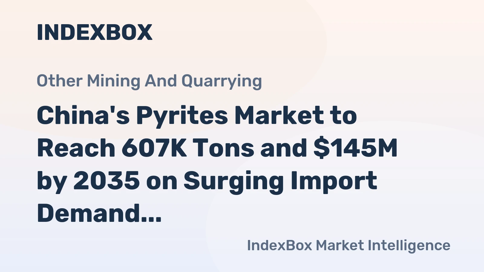 China's Pyrites Market to Reach 607K Tons and $145M by 2035 on Surging Import Demand