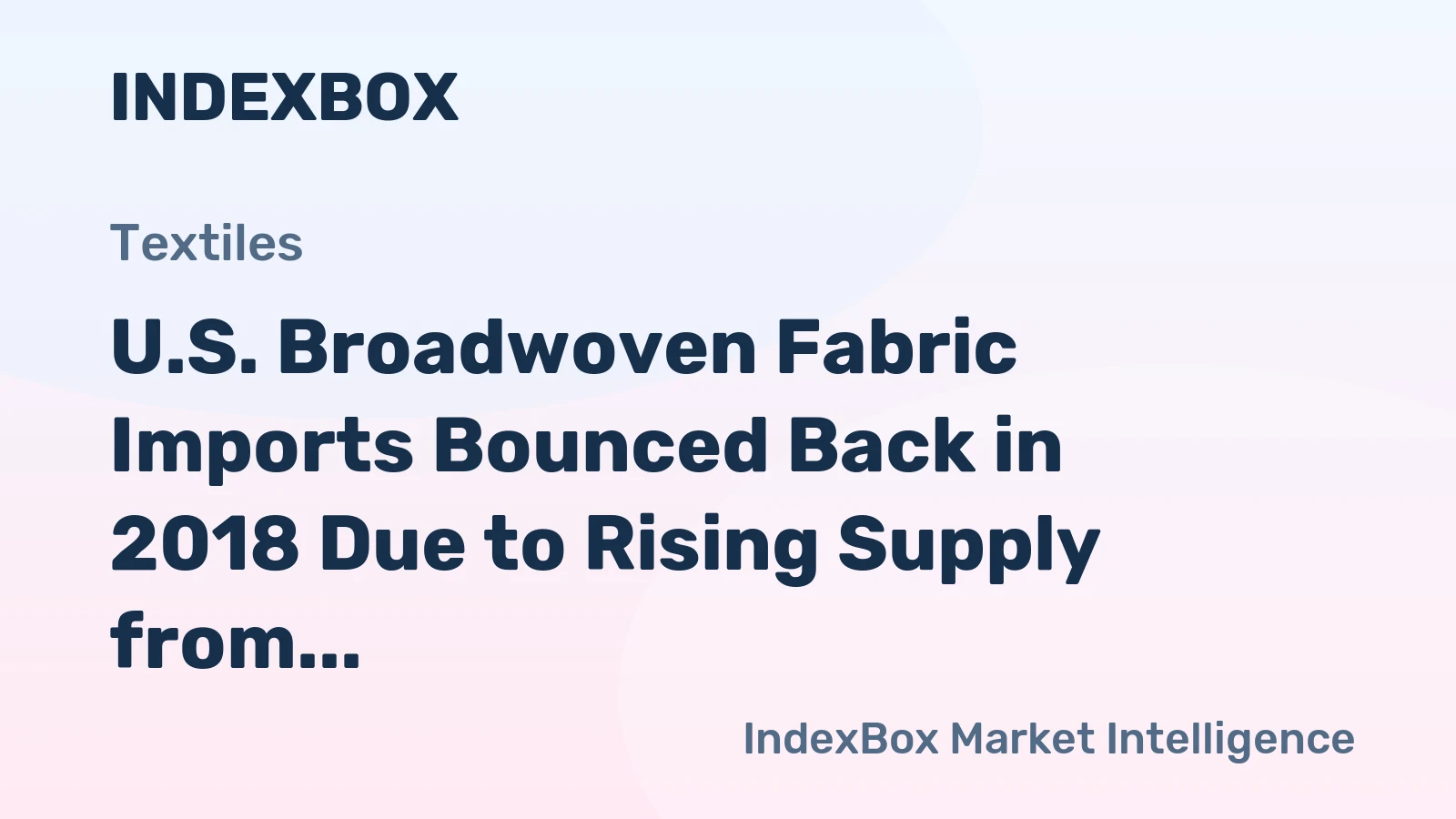 U.S. Broadwoven Fabric Imports Bounced Back in 2018 Due to Rising Supply from India ( 39.4 y-o-y)