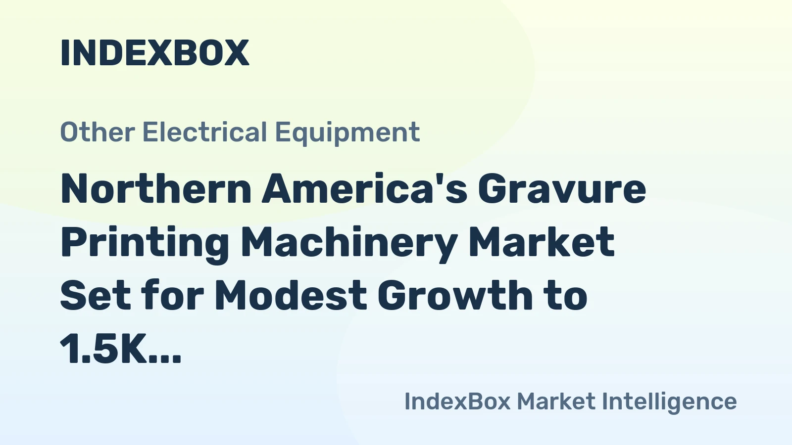 Northern America's Gravure Printing Machinery Market Set for Modest Growth to 1.5K Units and $96M After 2024 Downturn