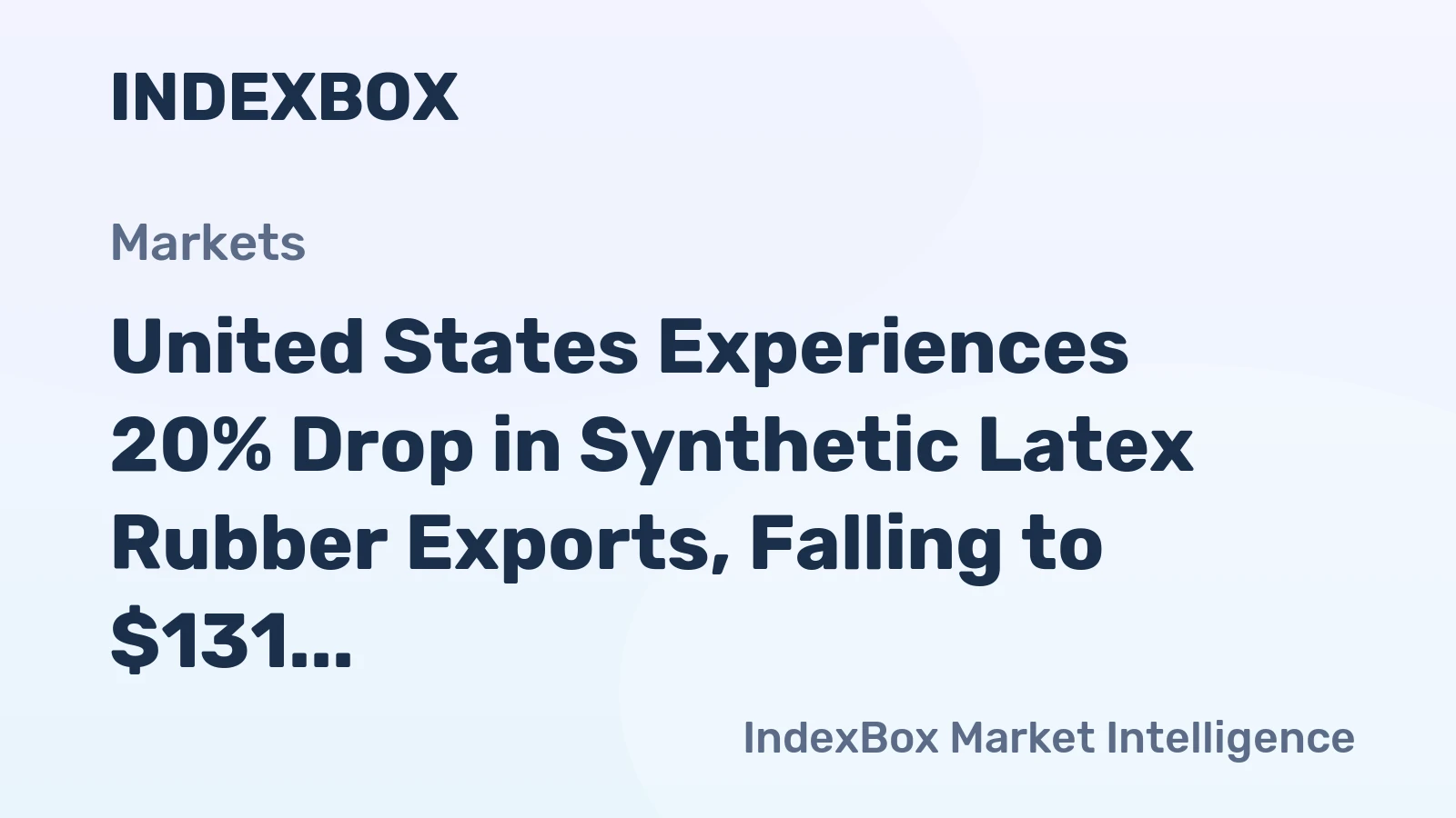 United States Experiences 20% Drop in Synthetic Latex Rubber Exports, Falling to $131 Million in 2024