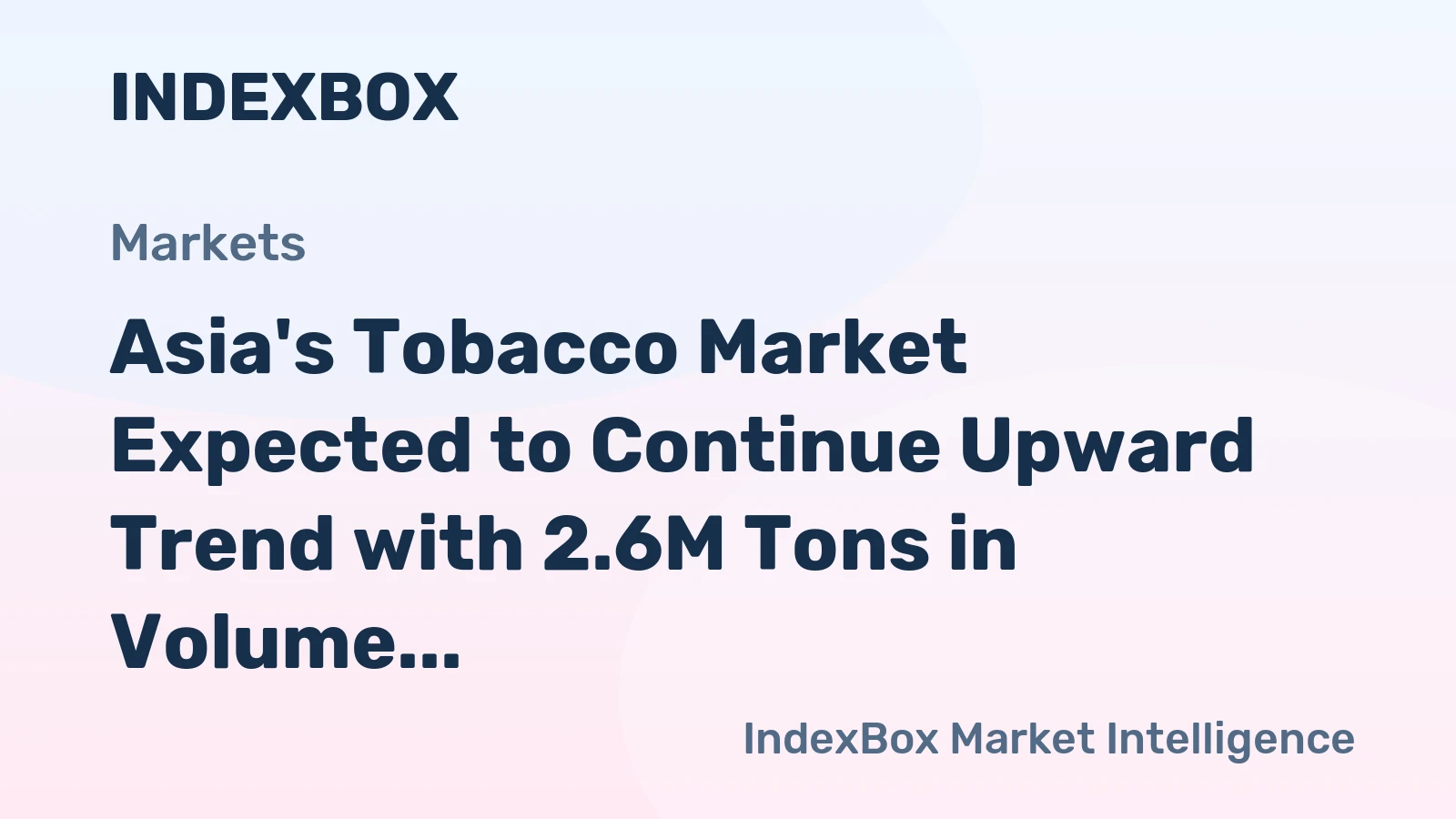 Asia's Tobacco Market Expected to Continue Upward Trend with 2.6M Tons in Volume and $31.3B in Value by 2035