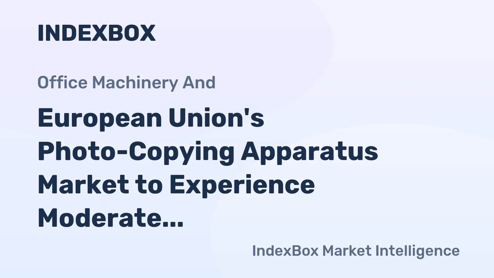 European Union's Photo-Copying Apparatus Market to Experience Moderate Growth with +2.0% CAGR