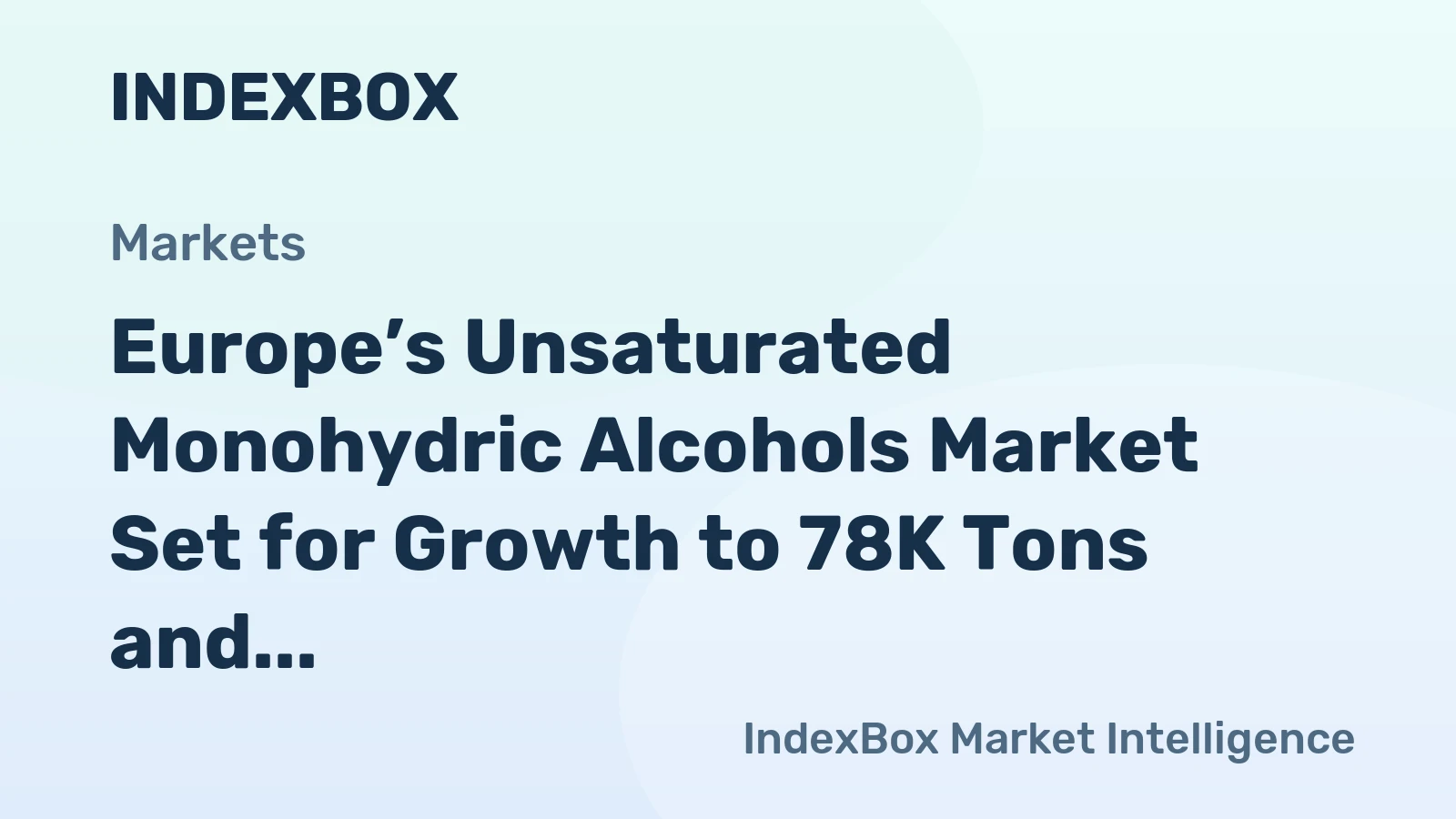 Europe’s Unsaturated Monohydric Alcohols Market Set for Growth to 78K Tons and $1.1B