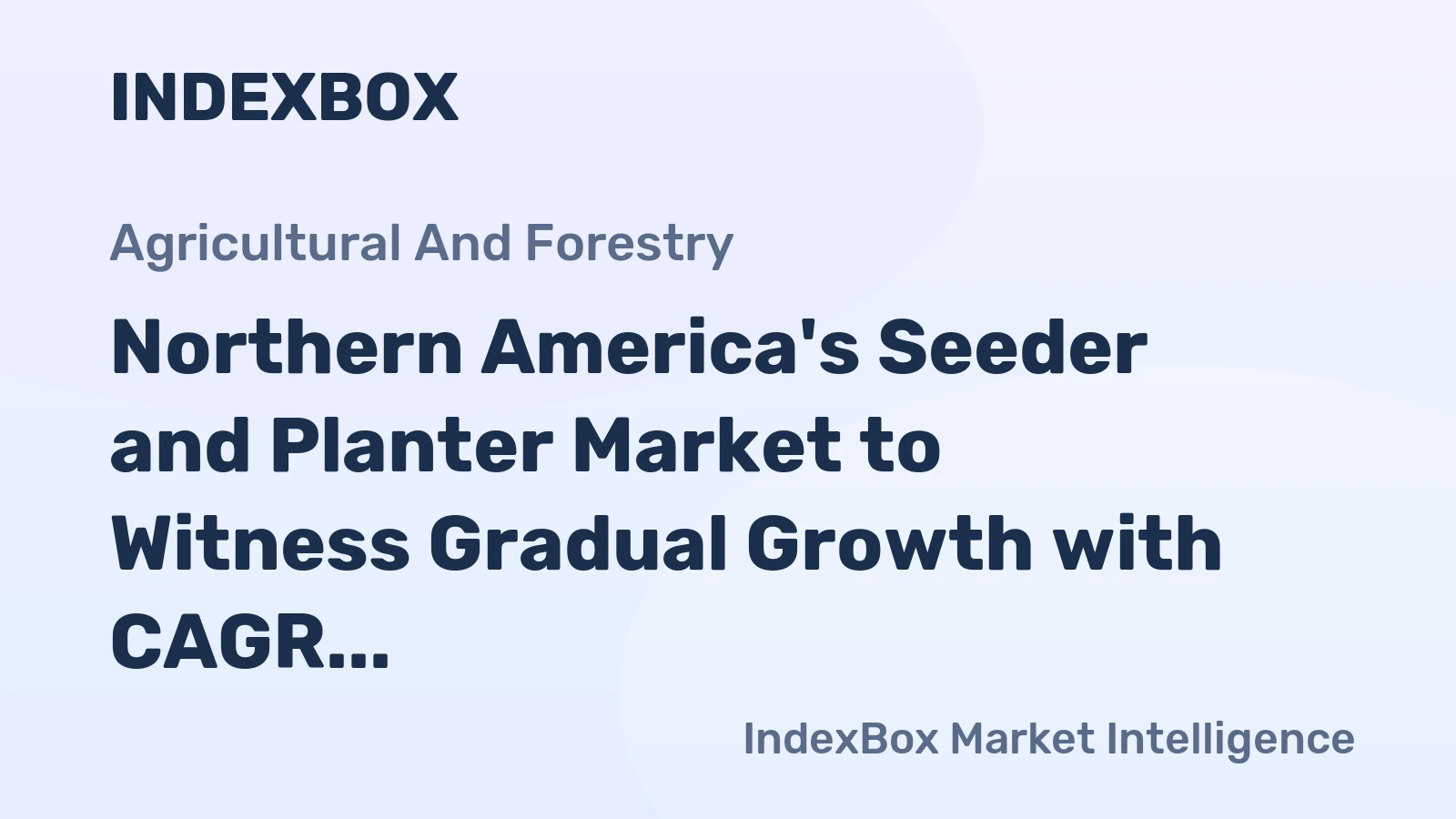 Northern America's Seeder and Planter Market to Witness Gradual Growth with CAGR of +0.9%