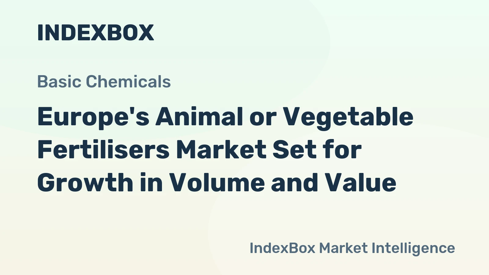 Europe's Animal or Vegetable Fertilisers Market Set for Growth in Volume and Value