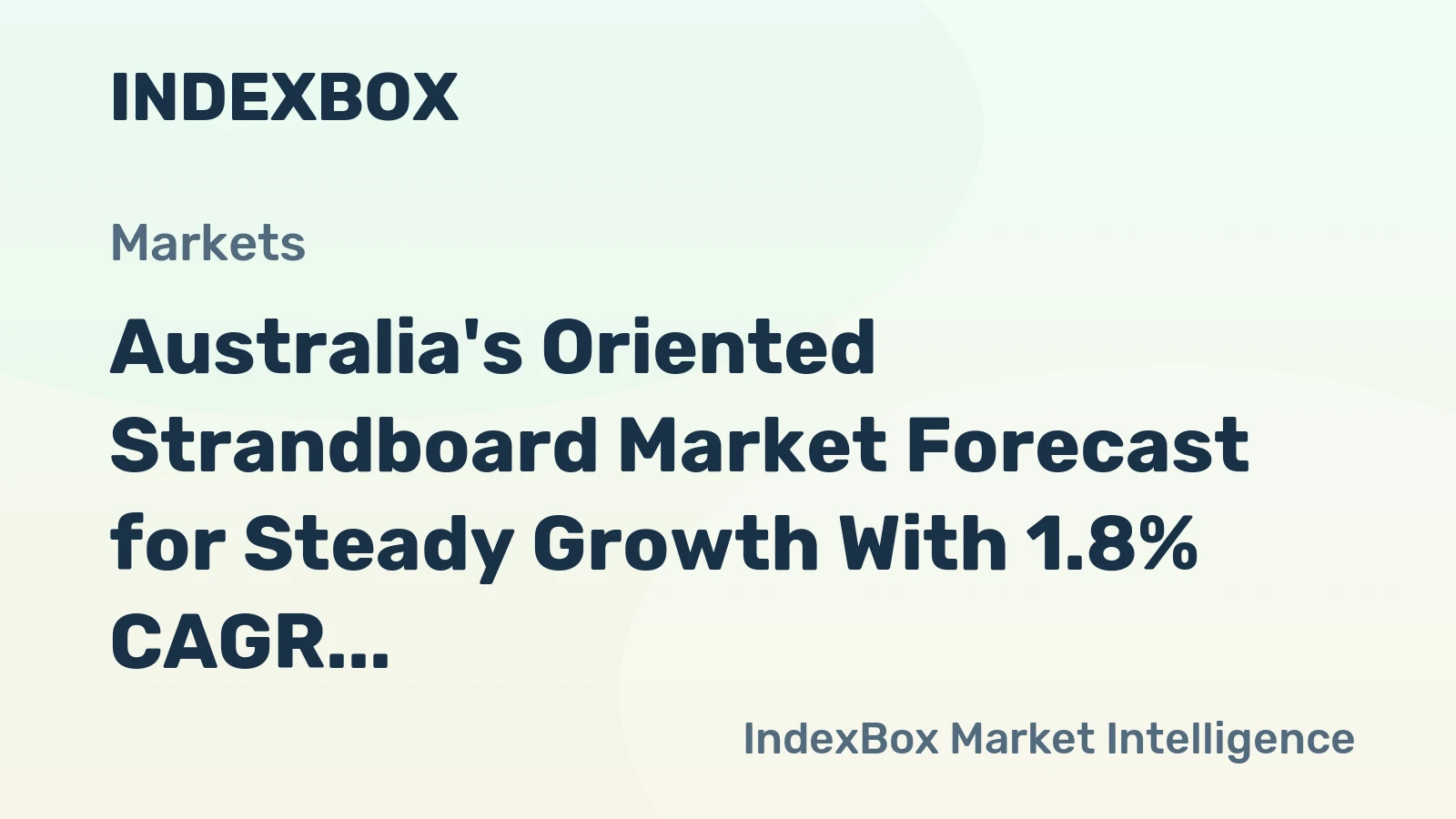 Australia's Oriented Strandboard Market Forecast for Steady Growth With 1.8% CAGR in Value