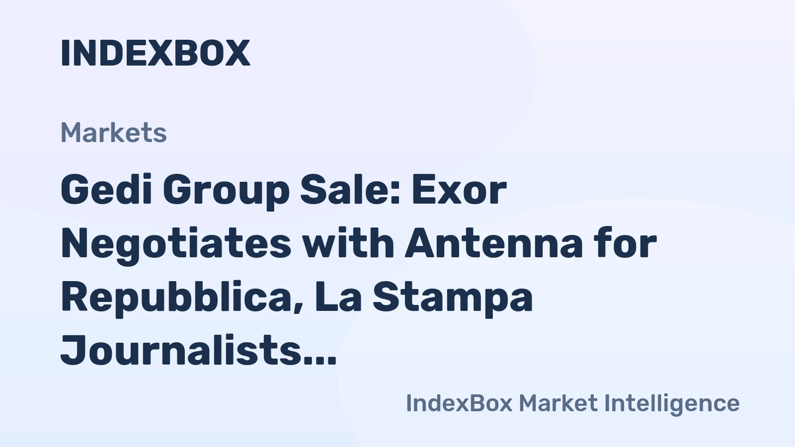 Gedi Group Sale: Exor Negotiates with Antenna for Repubblica, La Stampa Journalists Strike