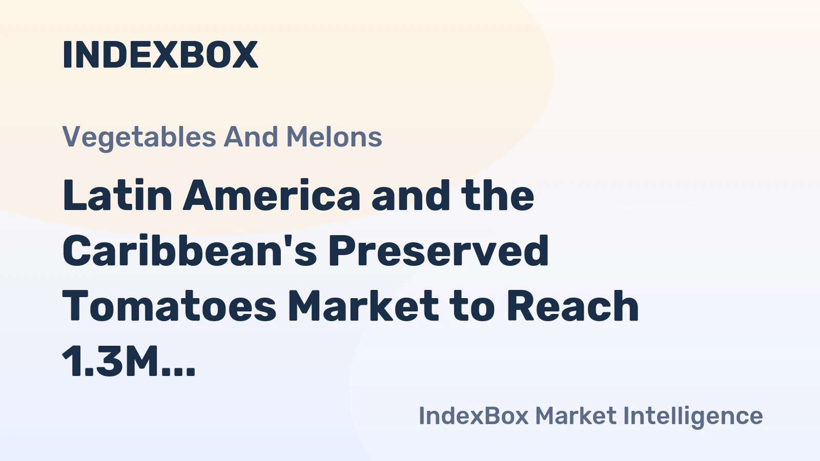 Latin America and the Caribbean's Preserved Tomatoes Market to Reach 1.3M Tons and $2.5B by 2035