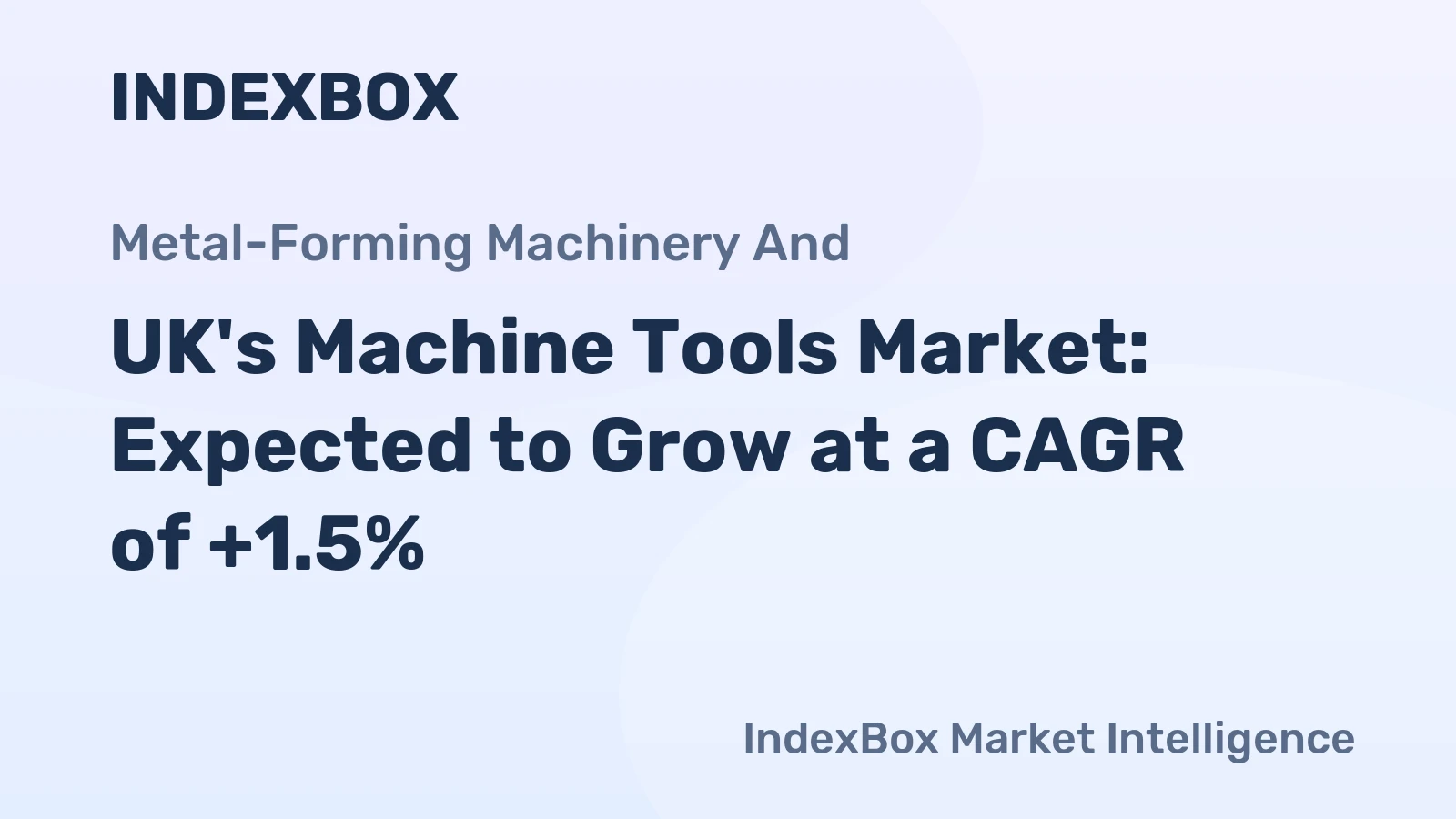 UK's Machine Tools Market: Expected to Grow at a CAGR of +1.5%