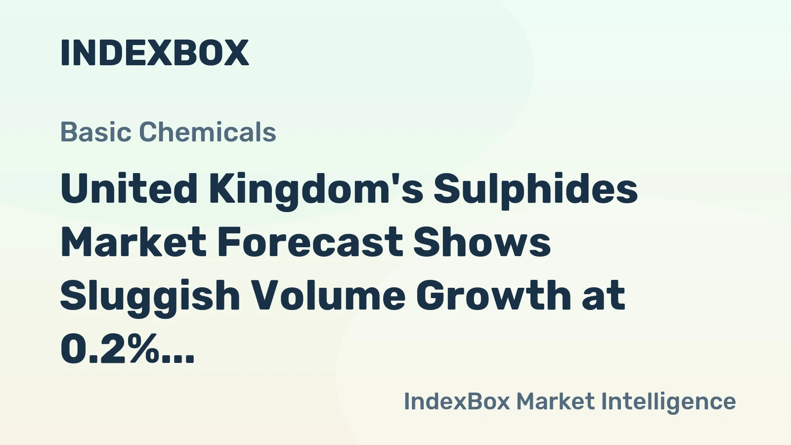 United Kingdom's Sulphides Market Forecast Shows Sluggish Volume Growth at 0.2% CAGR but Stronger Value Expansion