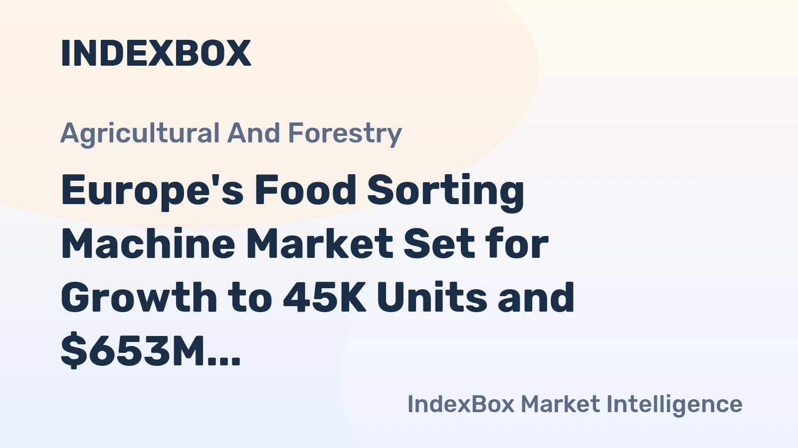 Europe's Food Sorting Machine Market Set for Growth to 45K Units and $653M
