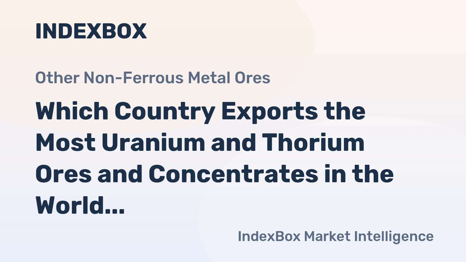 Which Country Exports the Most Uranium and Thorium Ores and Concentrates in the World?