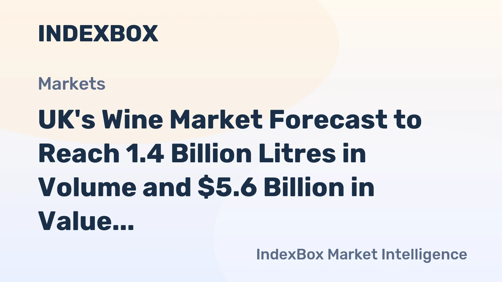 UK's Wine Market Forecast to Reach 1.4 Billion Litres in Volume and $5.6 Billion in Value