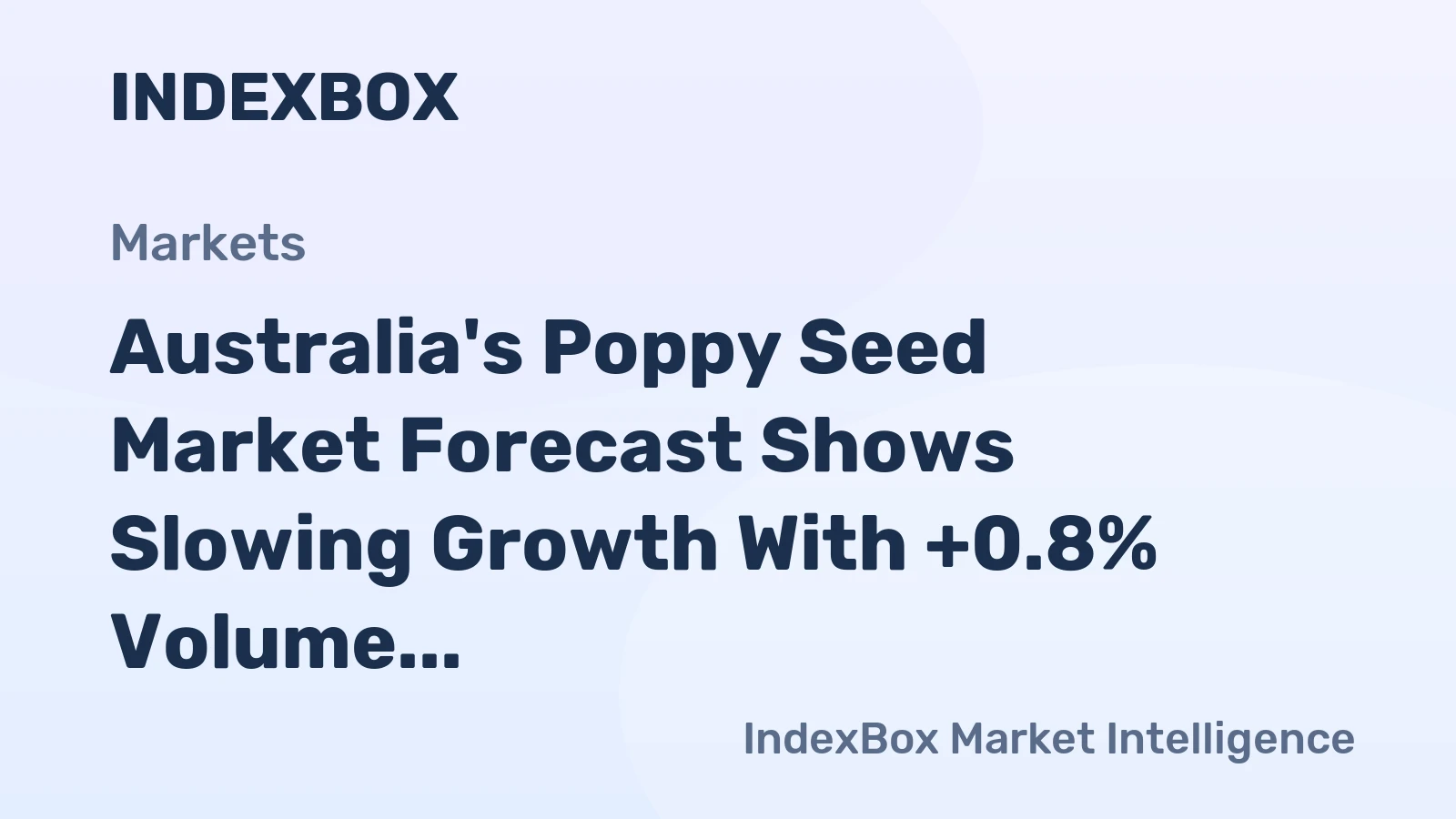 Australia's Poppy Seed Market Forecast Shows Slowing Growth With +0.8% Volume CAGR