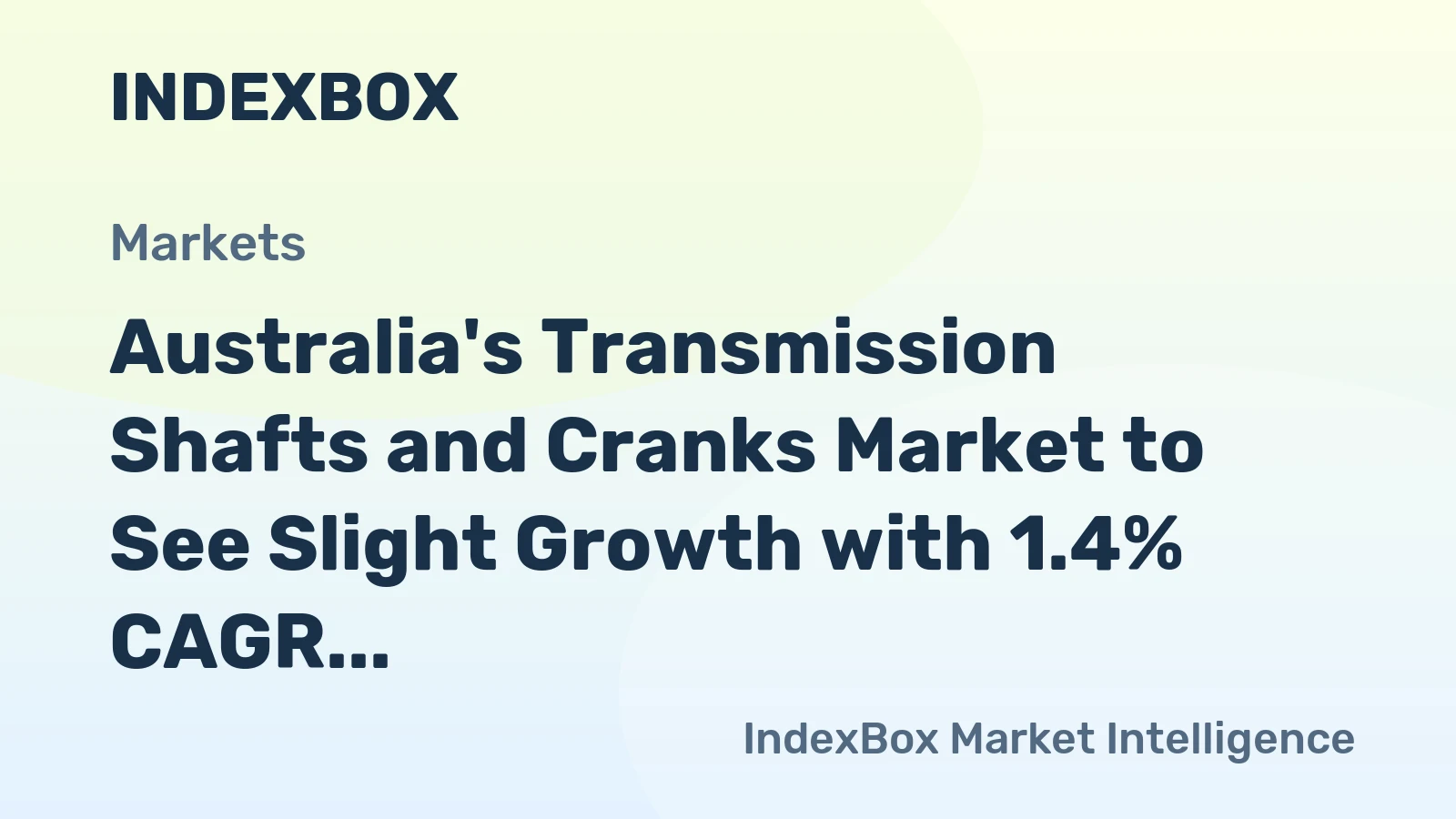 Australia's Transmission Shafts and Cranks Market to See Slight Growth with 1.4% CAGR reaching $141M by 2035