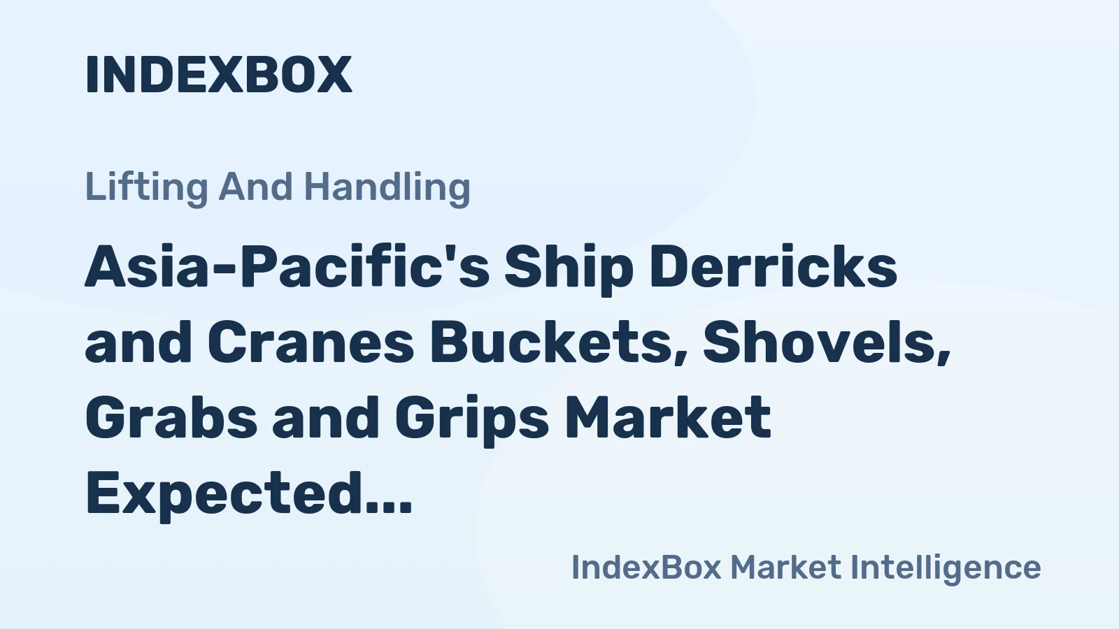 Asia-Pacific's Ship Derricks and Cranes Buckets, Shovels, Grabs and Grips Market Expected to Grow at CAGR of +2.9% from 2024 to 2035