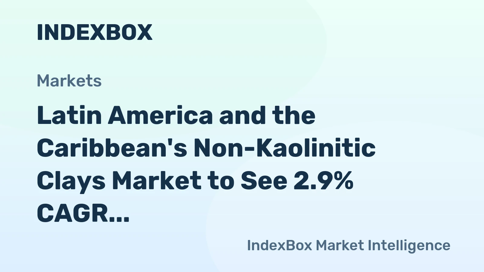 Latin America and the Caribbean's Non-Kaolinitic Clays Market to See 2.9% CAGR Growth Amid Value Contraction