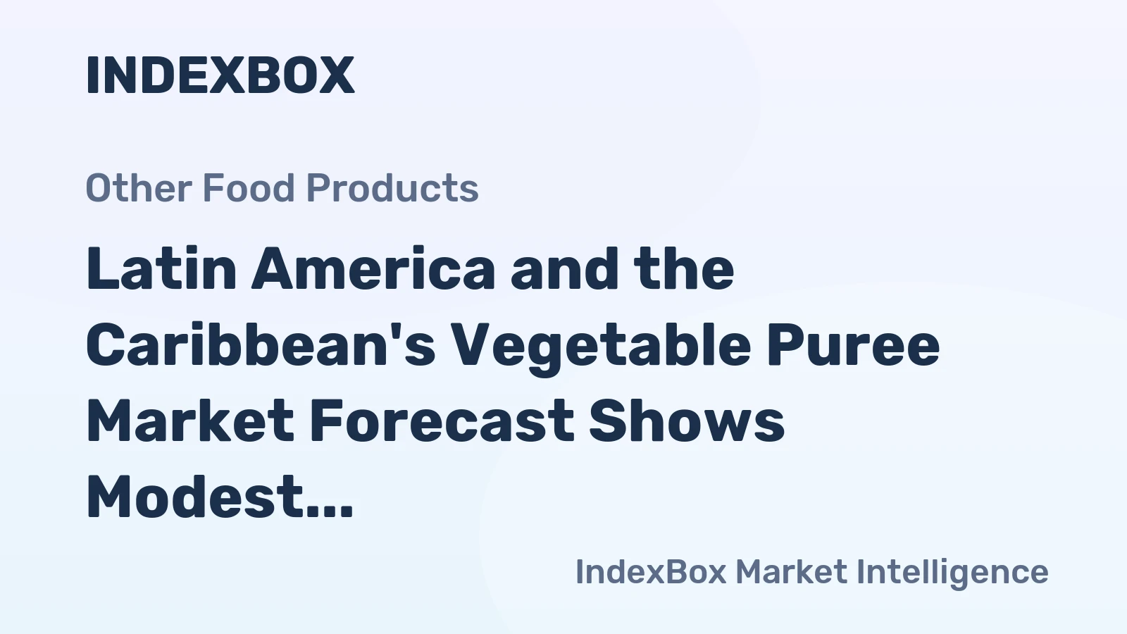 Latin America and the Caribbean's Vegetable Puree Market Forecast Shows Modest Growth with +0.7% Volume CAGR