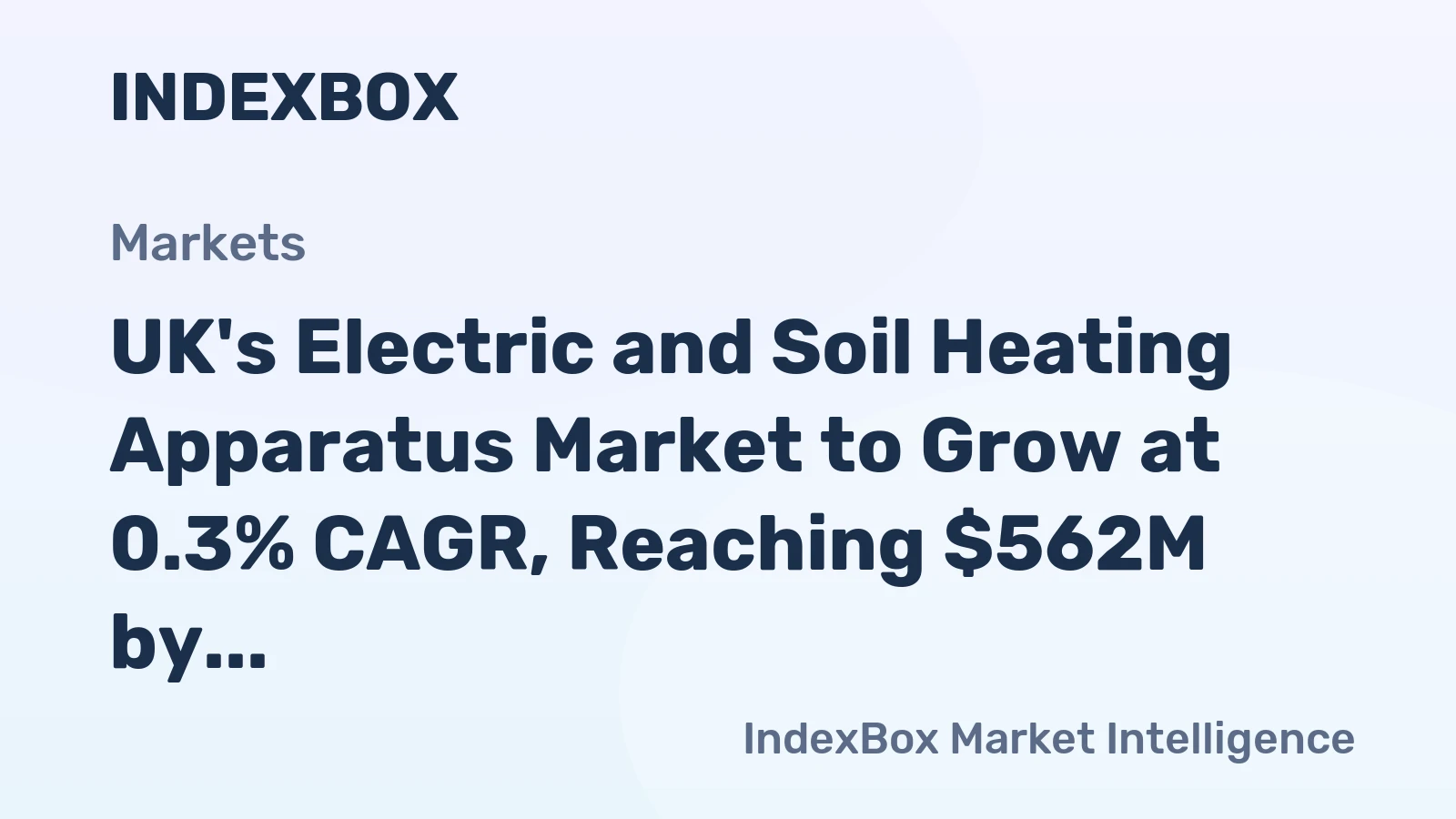 UK's Electric and Soil Heating Apparatus Market to Grow at 0.3% CAGR, Reaching $562M by 2035